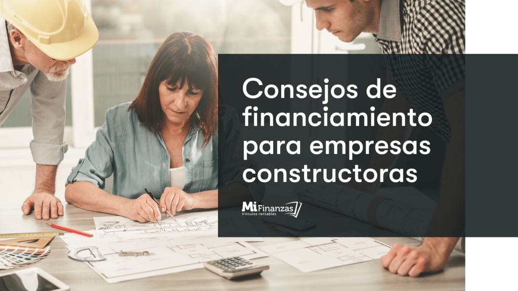 Consejos de financiamiento para empresas constructoras - MiFinanzas Blog